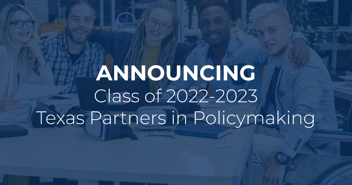 Announcing the 2022-2023 Class of Texas Partners in Policymaking ...